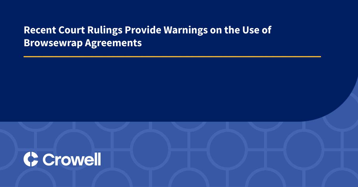 Recent Court Rulings Provide Warnings on the Use of Browsewrap ...