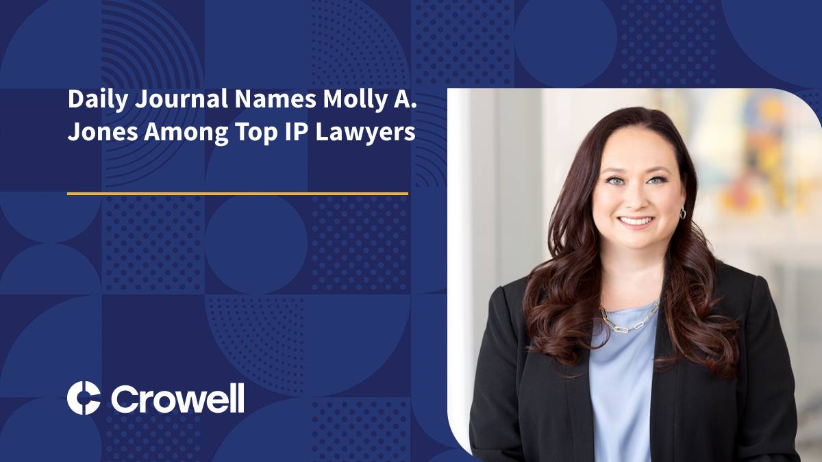 The Daily Journal Names Molly A. Jones Among Top IP Lawyers | Crowell ...