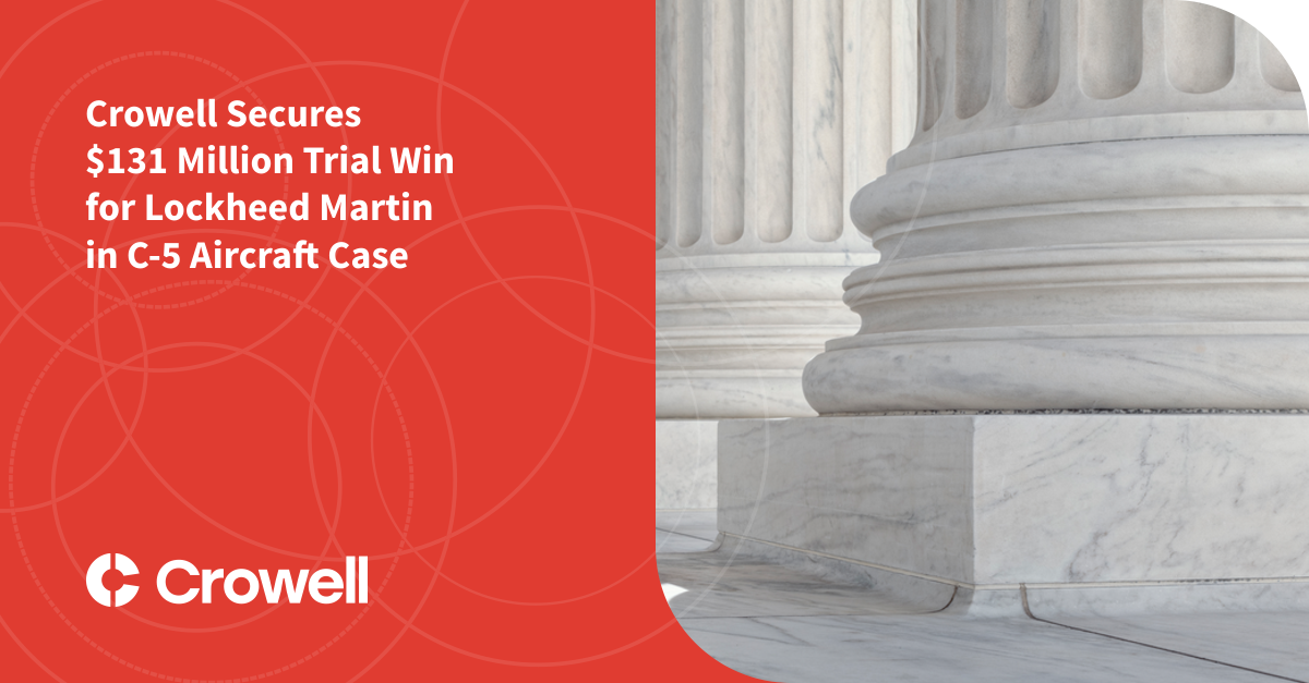Crowell Secures $131 Million Trial Win for Lockheed Martin in C-5 ...