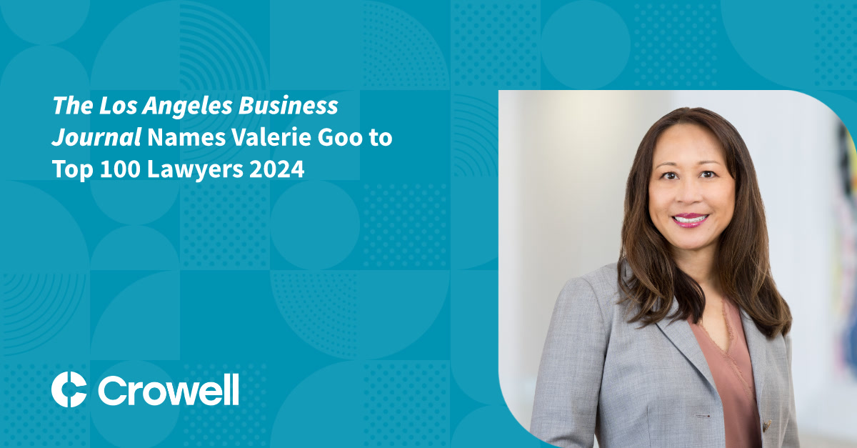 The Los Angeles Business Journal Names Valerie Goo to Top 100 Lawyers 2024 | Crowell & Moring LLP