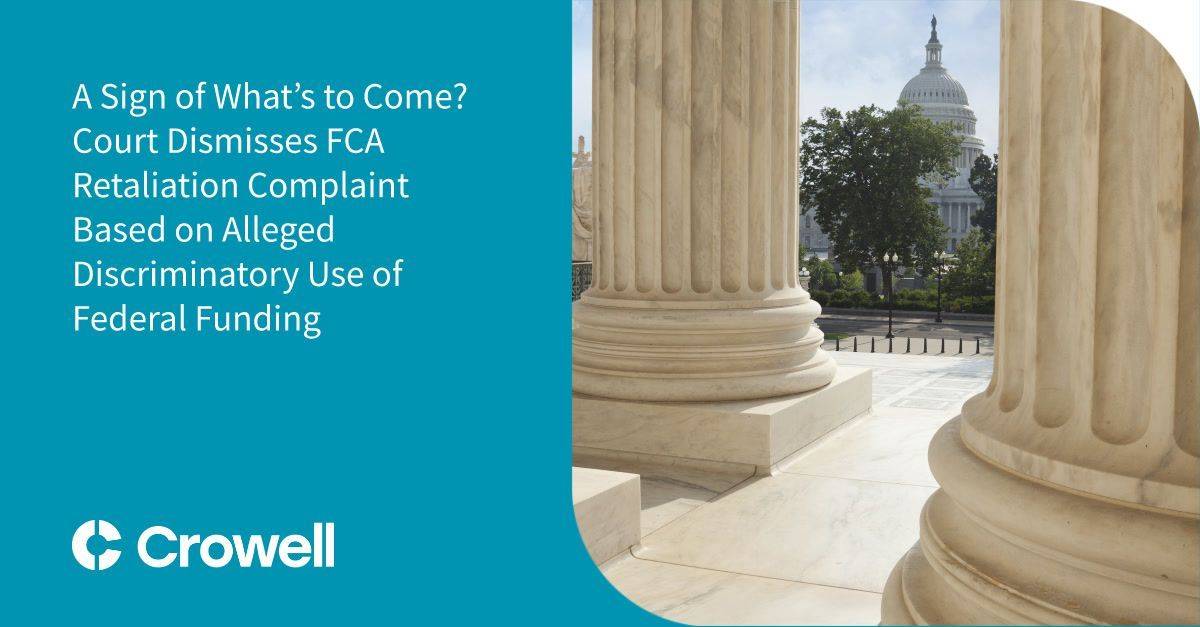 A Sign of What’s to Come? Court Dismisses FCA Retaliation Complaint ...