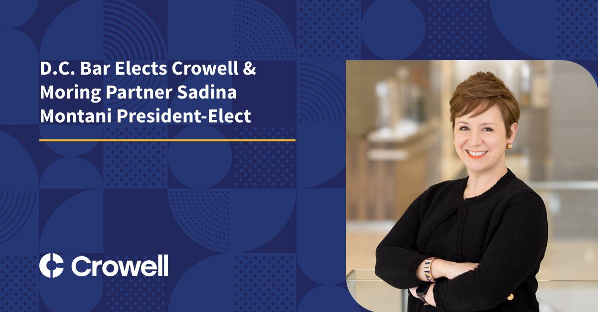 D.C. Bar Elects Crowell & Moring Partner Sadina Montani President-Elect ...