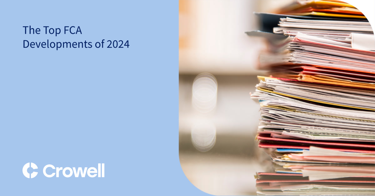 The Top FCA Developments of 2024 | Crowell & Moring LLP