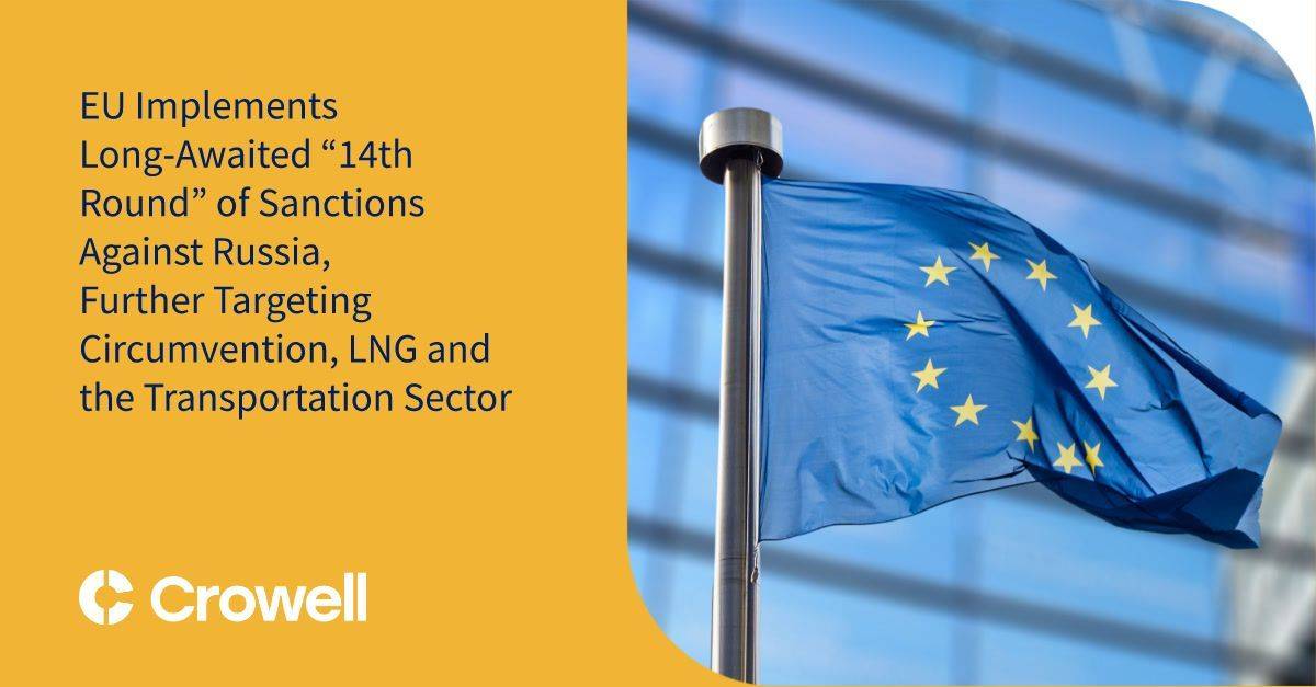 EU Implements Long-Awaited “14th Round” of Sanctions Against Russia, Further Targeting ...