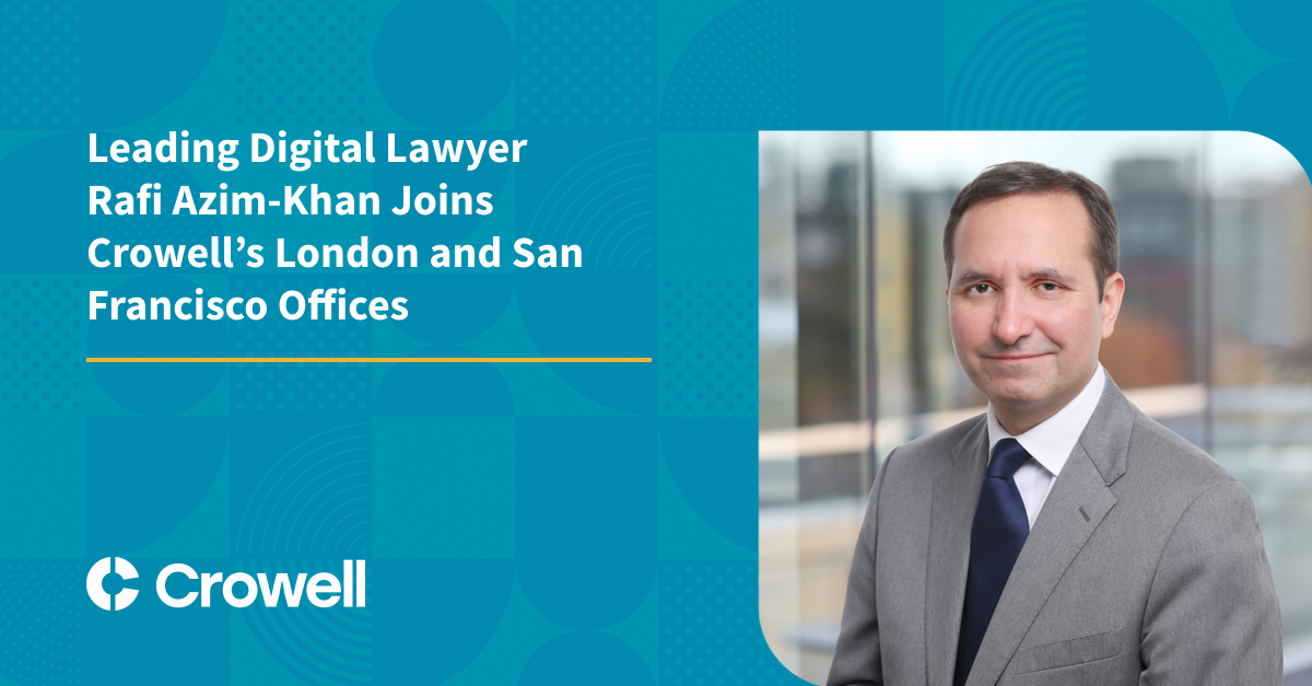 Leading Digital Lawyer Rafi Azim-Khan Joins Crowell’s London and San ...