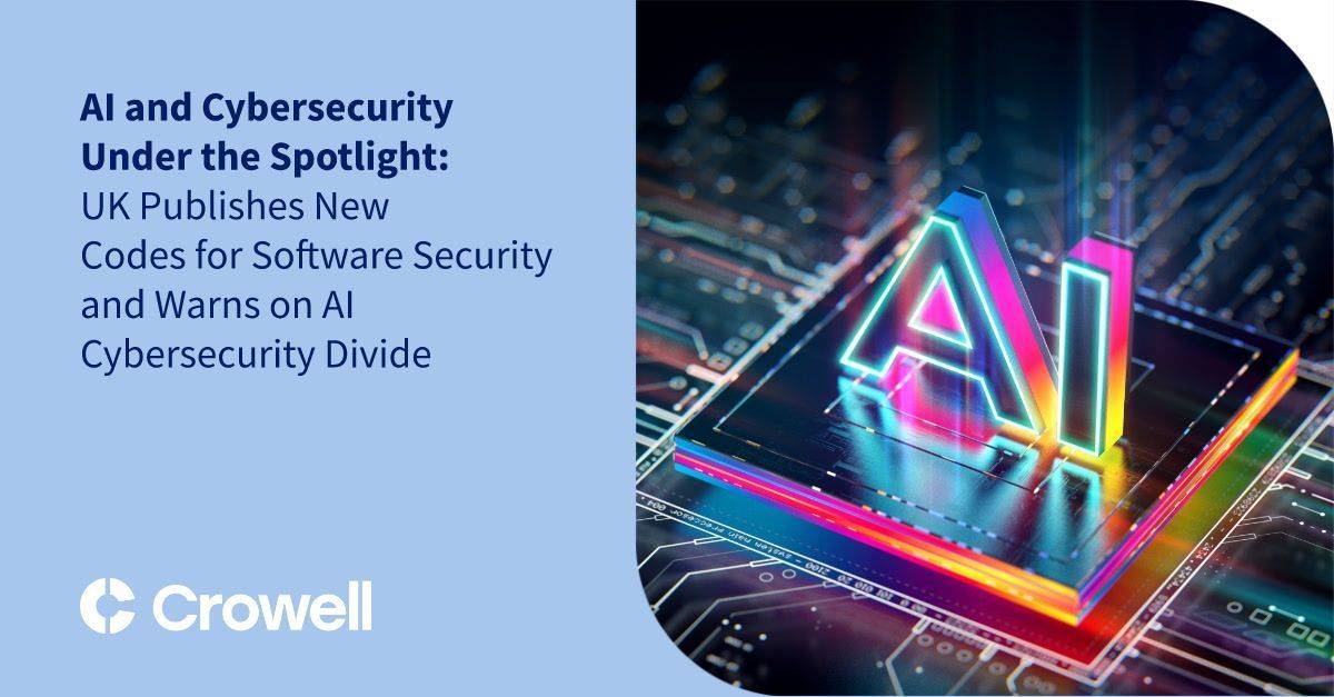 AI and Cybersecurity Under the Spotlight: UK Publishes New Codes for ...