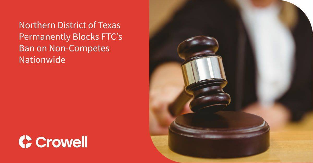 Northern District of Texas Permanently Blocks FTC’s Ban on Non-Competes ...
