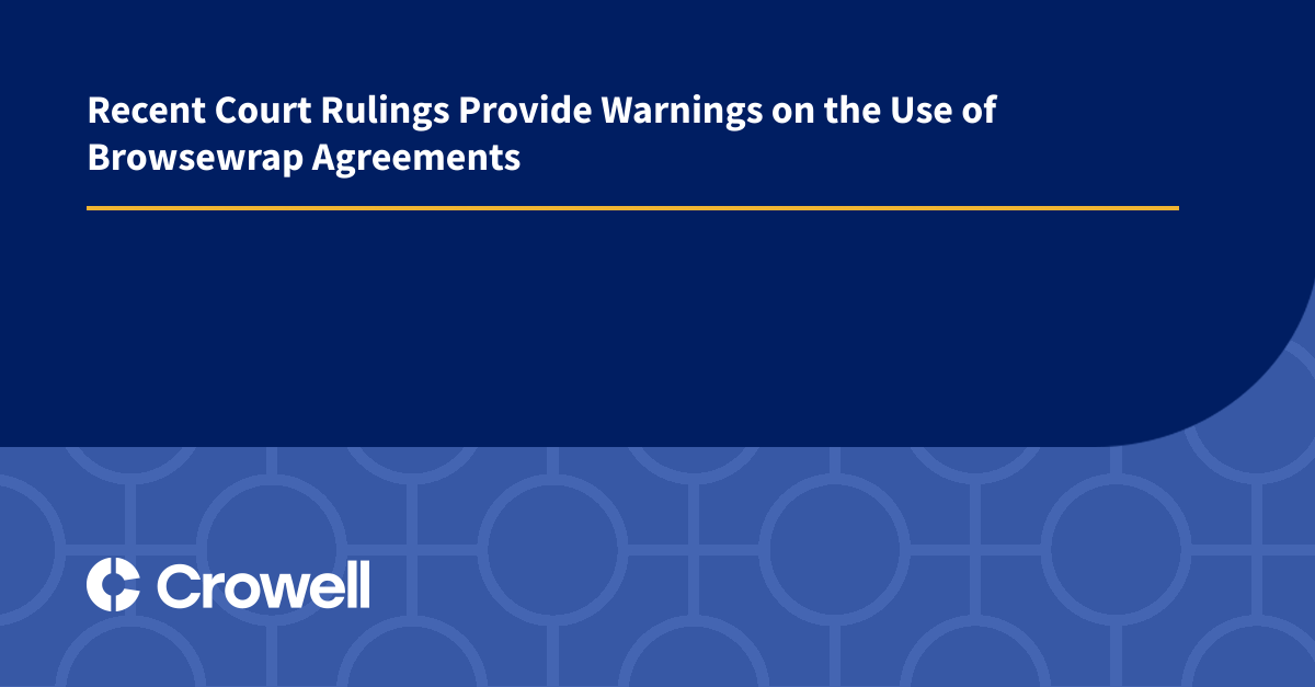 Recent Court Rulings Provide Warnings on the Use of Browsewrap ...