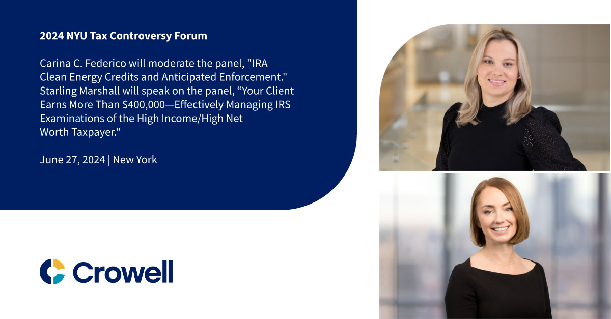 2024 NYU Tax Controversy Forum | Crowell & Moring LLP