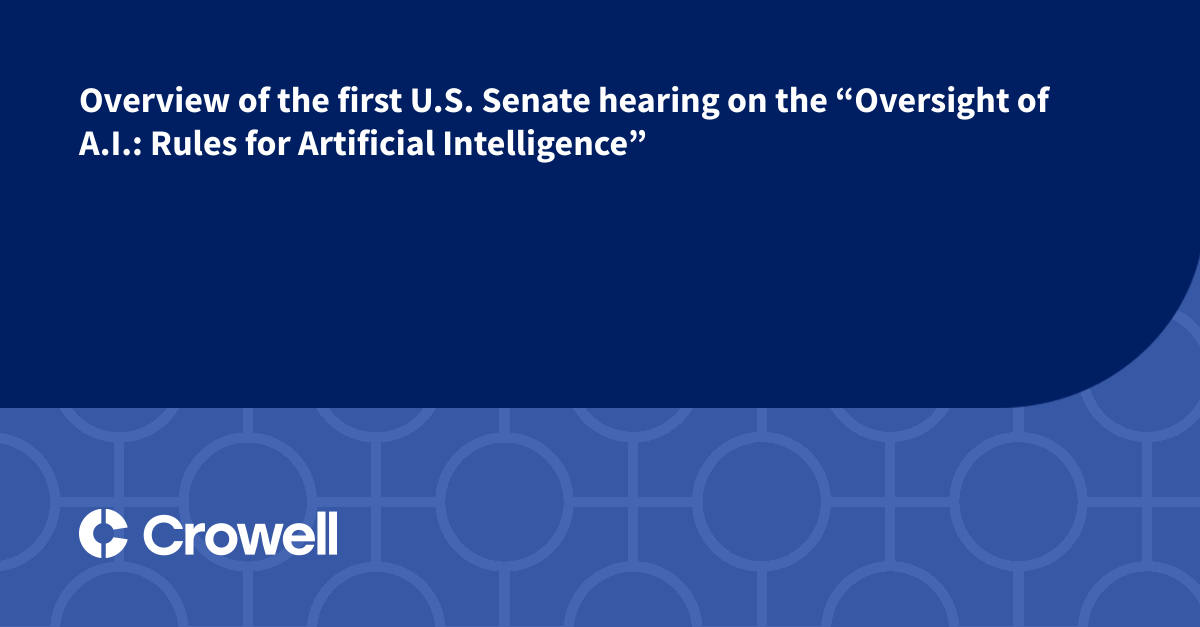 Overview of the first U.S. Senate hearing on the “Oversight of A.I ...