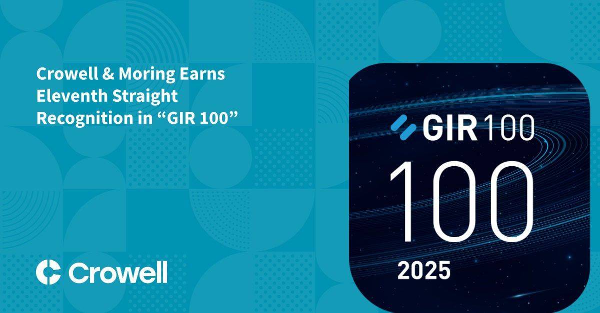 Crowell & Moring Earns Eleventh Straight Recognition in “GIR 100 ...