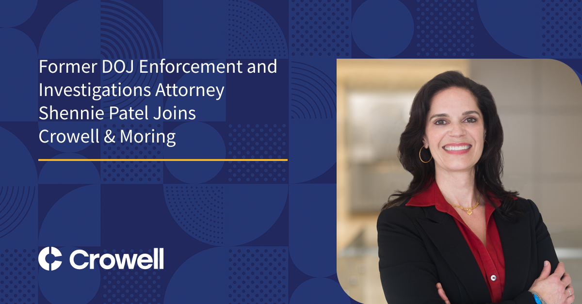 Former DOJ Enforcement and Investigations Attorney Shennie Patel Joins ...