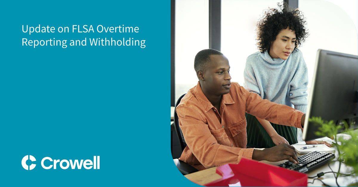 FLSA Overtime Reporting and Withholding | Crowell & Moring LLP