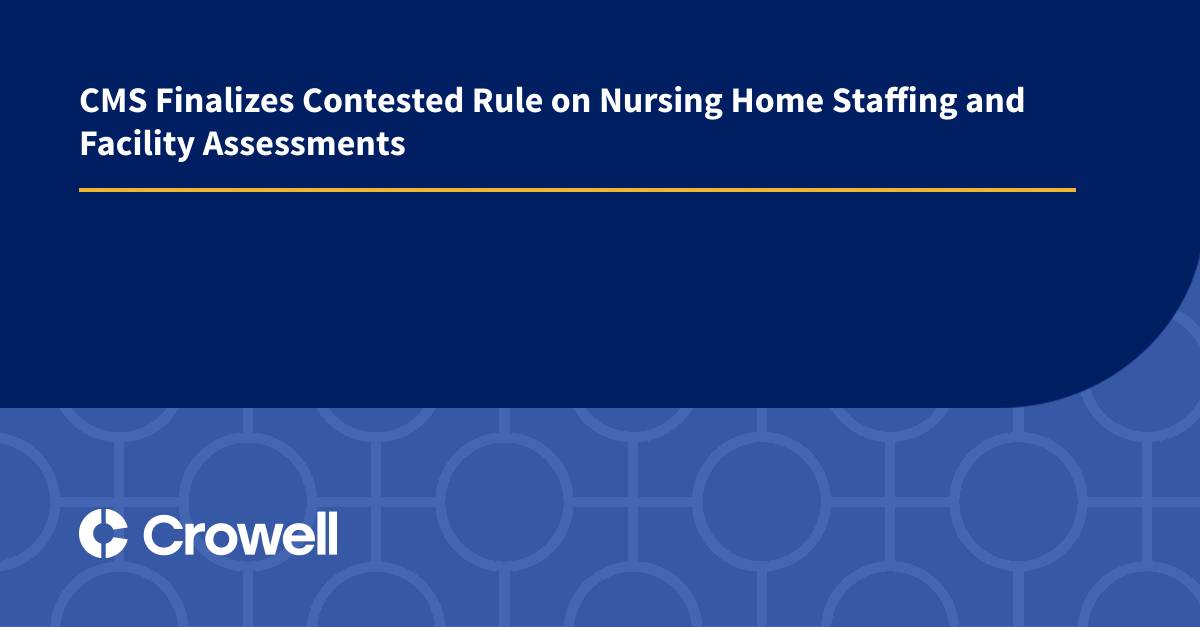 CMS Finalizes Contested Rule on Nursing Home Staffing and Facility ...