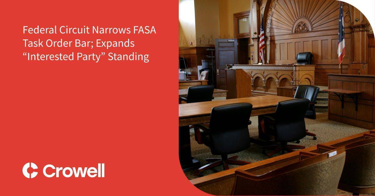 Federal Circuit Narrows FASA Task Order Bar, Expands “Interested Party ...