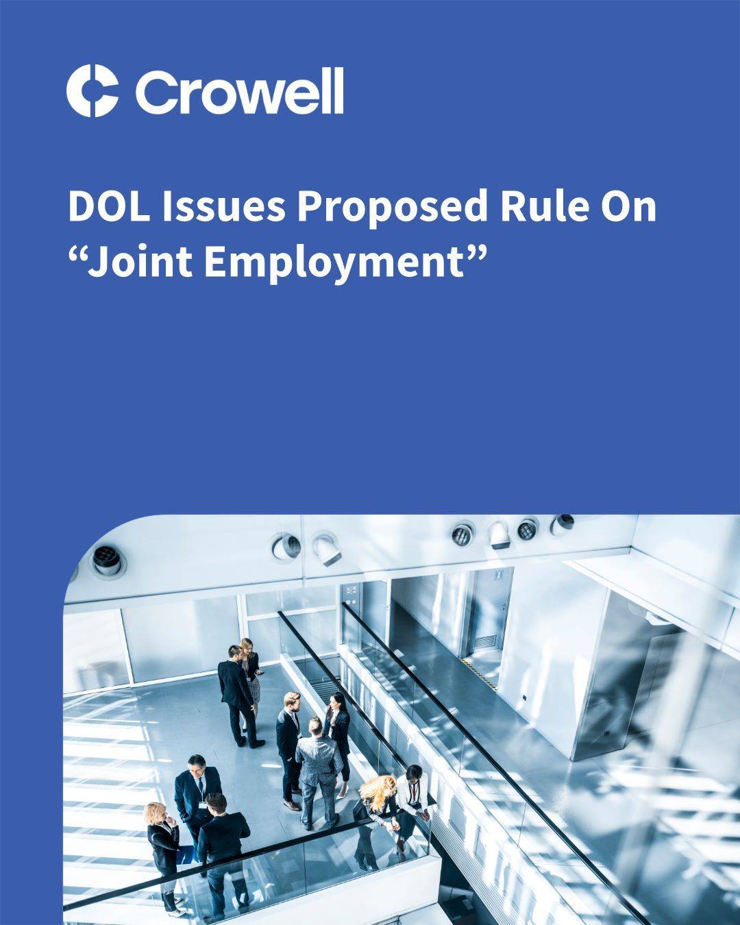 DOL Issues Proposed Rule On “Joint Employment” | Crowell & Moring LLP