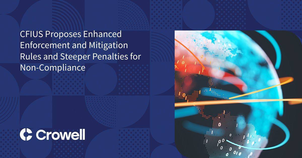 CFIUS Proposes Enhanced Enforcement and Mitigation Rules and Steeper ...