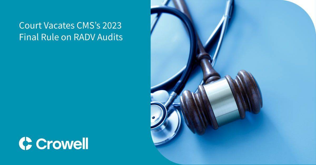 Court Vacates CMS’s 2023 Final Rule on RADV Audits | Crowell & Moring LLP