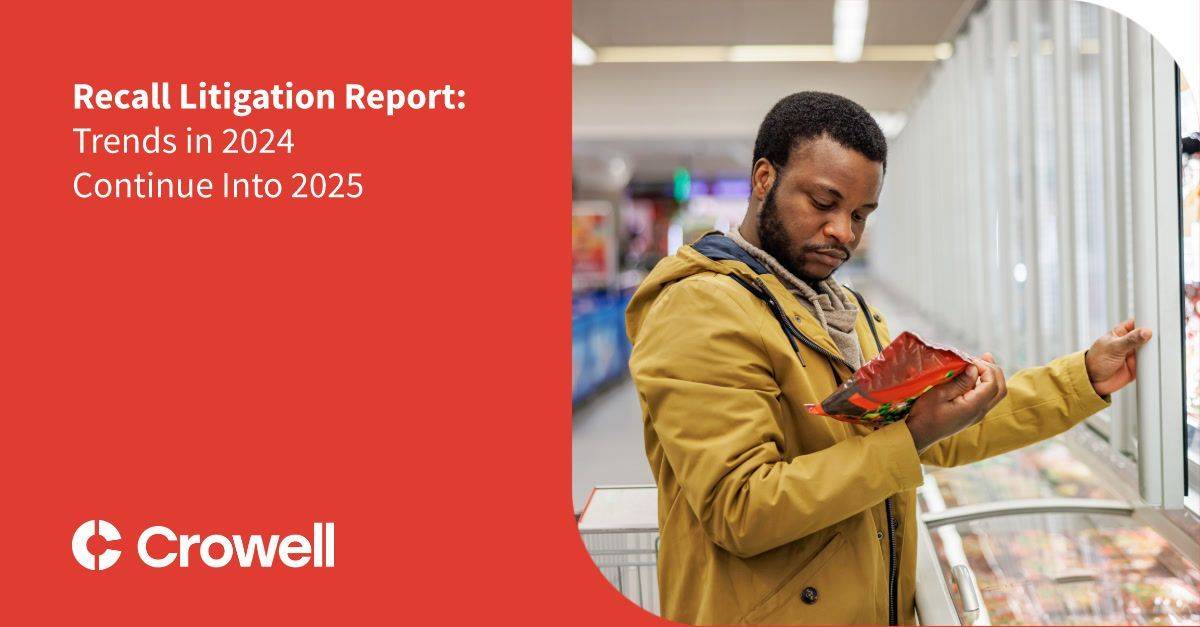 Recall Litigation Report: Trends in 2024 Continue Into 2025 | Crowell ...