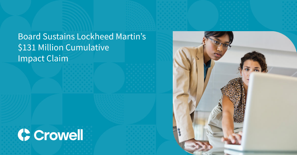 Board Sustains Lockheed Martin’s $131 Million Cumulative Impact Claim ...