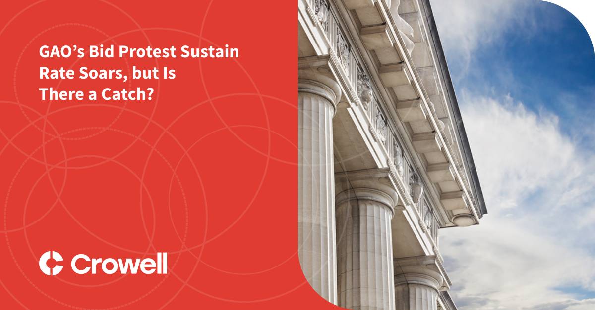 GAO’s Bid Protest Sustain Rate Soars, but Is There a Catch? | Crowell ...