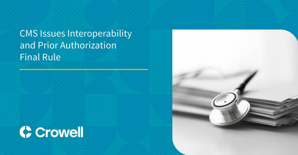CMS Issues Interoperability and Prior Authorization Final Rule | Crowell & Moring LLP