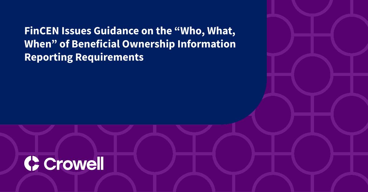 FinCEN Issues Guidance on the “Who, What, When” of Beneficial Ownership Information Reporting ...