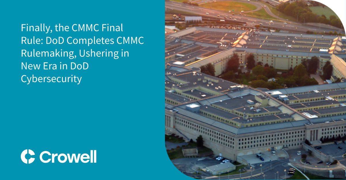 Finally, the CMMC Final Rule: DoD Completes CMMC Rulemaking, Ushering ...