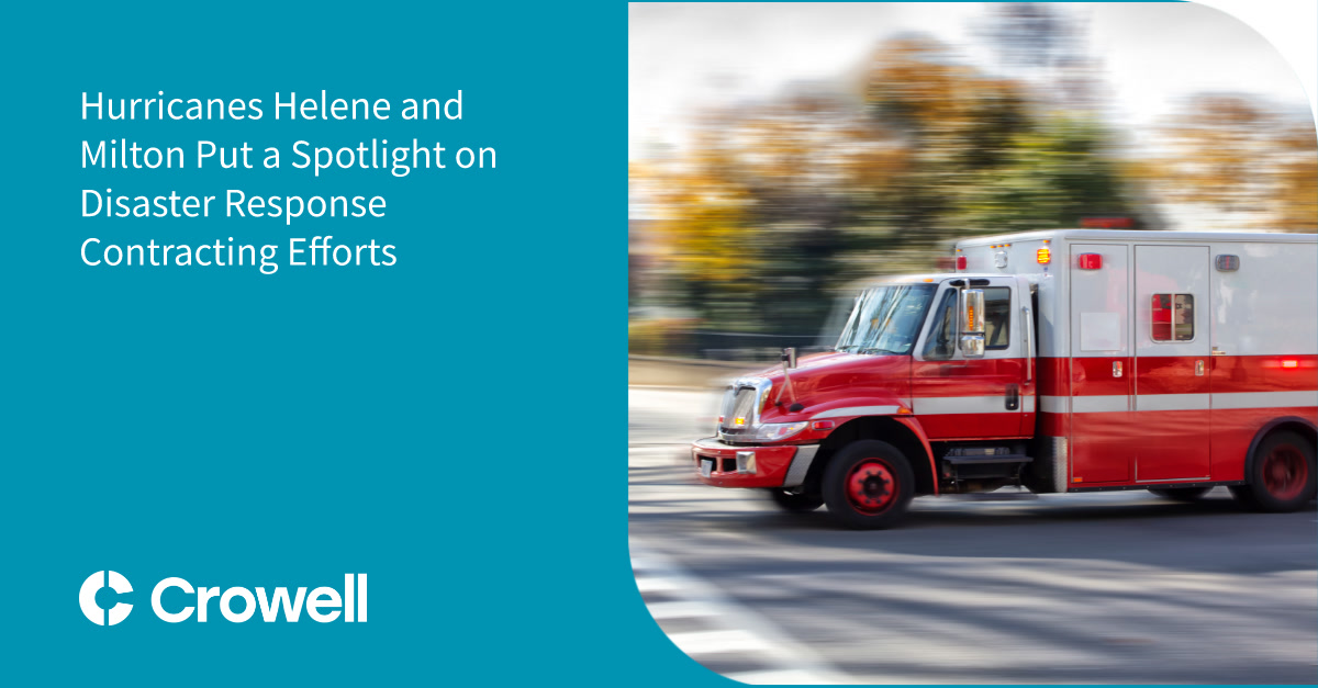Hurricanes Helene and Milton Put a Spotlight on Disaster Response Contracting Efforts | Crowell ...