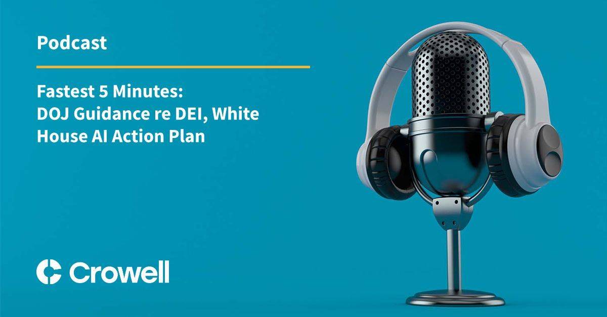 Fastest 5 Minutes: DOJ Guidance re DEI, White House AI Action Plan ...