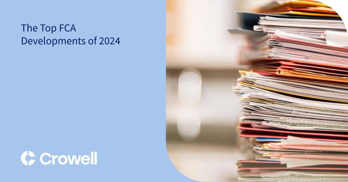 The Top FCA Developments of 2024 | Crowell & Moring LLP