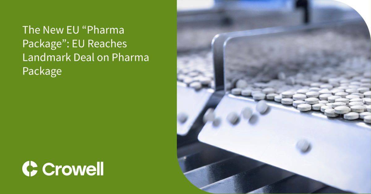 The New EU “Pharma Package:” EU Reaches Landmark Deal on Pharma Package ...
