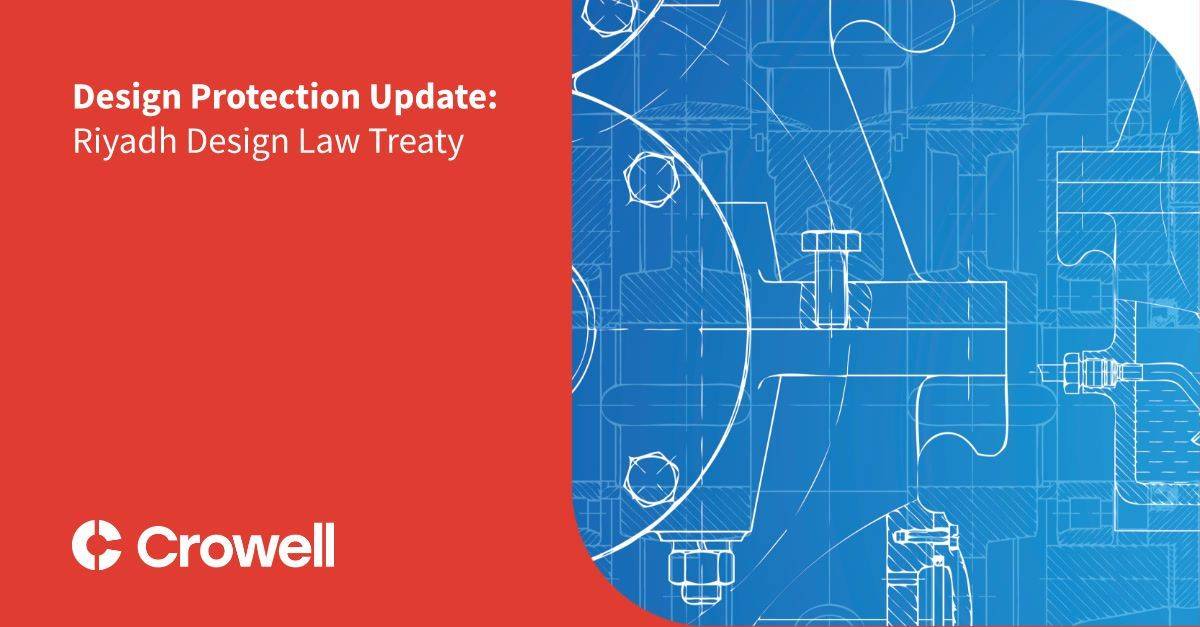 Design Protection Update: Riyadh Design Law Treaty | Crowell & Moring LLP