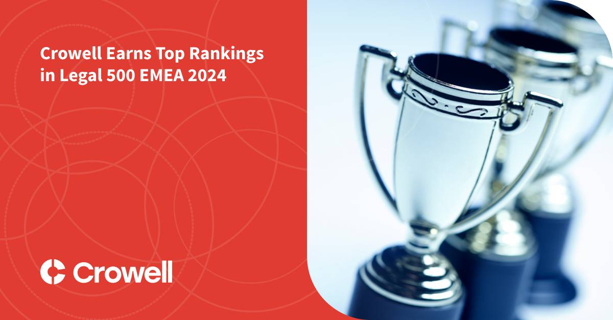 Crowell Earns Top Rankings in Legal 500 EMEA 2024 | Crowell & Moring LLP