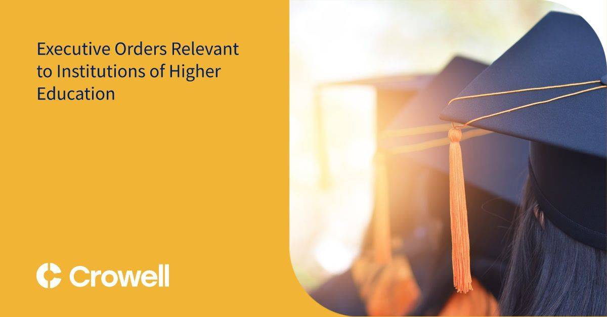 Executive Orders Relevant to Institutions of Higher Education | Crowell ...