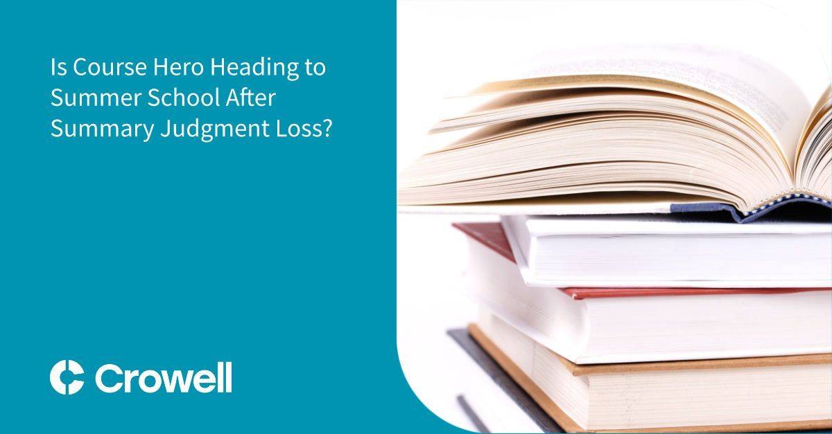 Is Course Hero Heading to Summer School After Summary Judgment Loss? | Crowell & Moring LLP