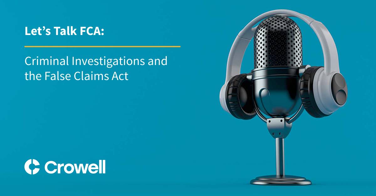 Let’s Talk FCA: Criminal Investigations and the False Claims Act ...