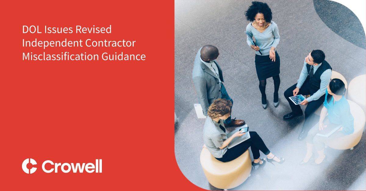 DOL Issues Revised Independent Contractor Misclassification Guidance | Crowell & Moring LLP