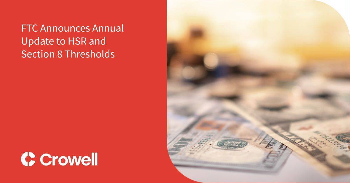 FTC Announces Annual Update to HSR and Section 8 Thresholds | Crowell ...