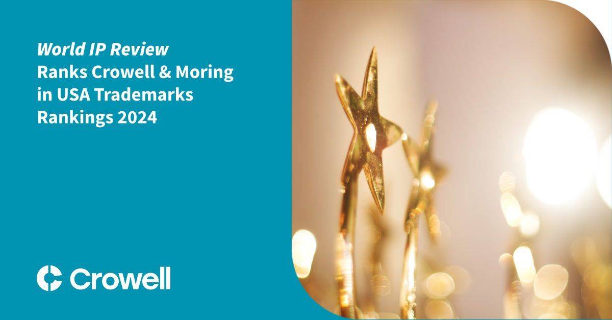 World IP Review Ranks Crowell & Moring in USA Trademarks Rankings 2024 | Crowell & Moring LLP