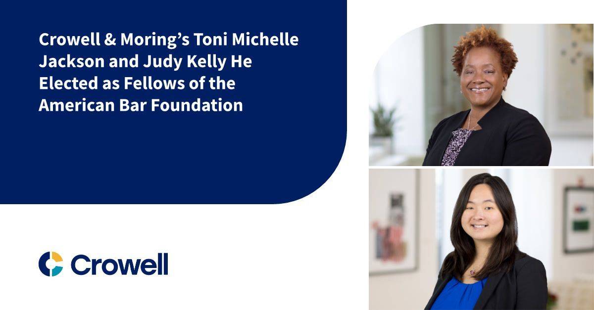 Crowell & Moring’s Toni Michelle Jackson and Judy Kelly He Elected as ...
