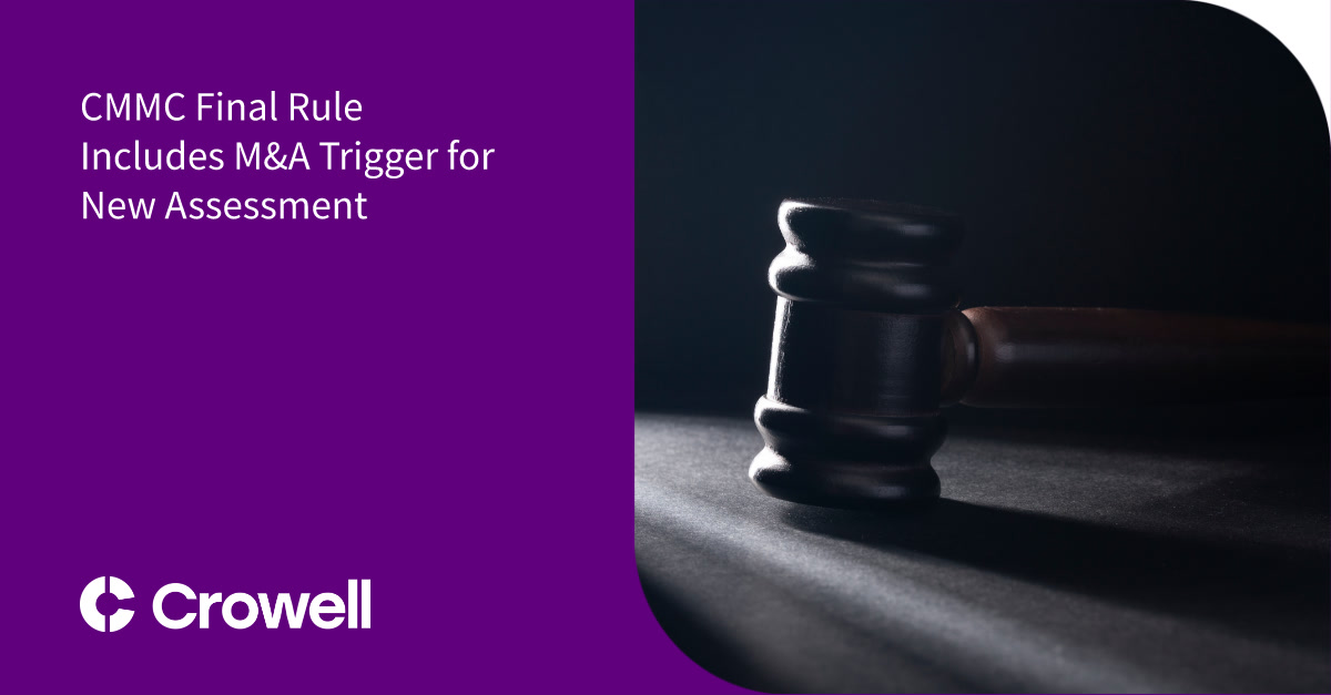 CMMC Final Rule Includes M&A Trigger for New Assessment | Crowell ...