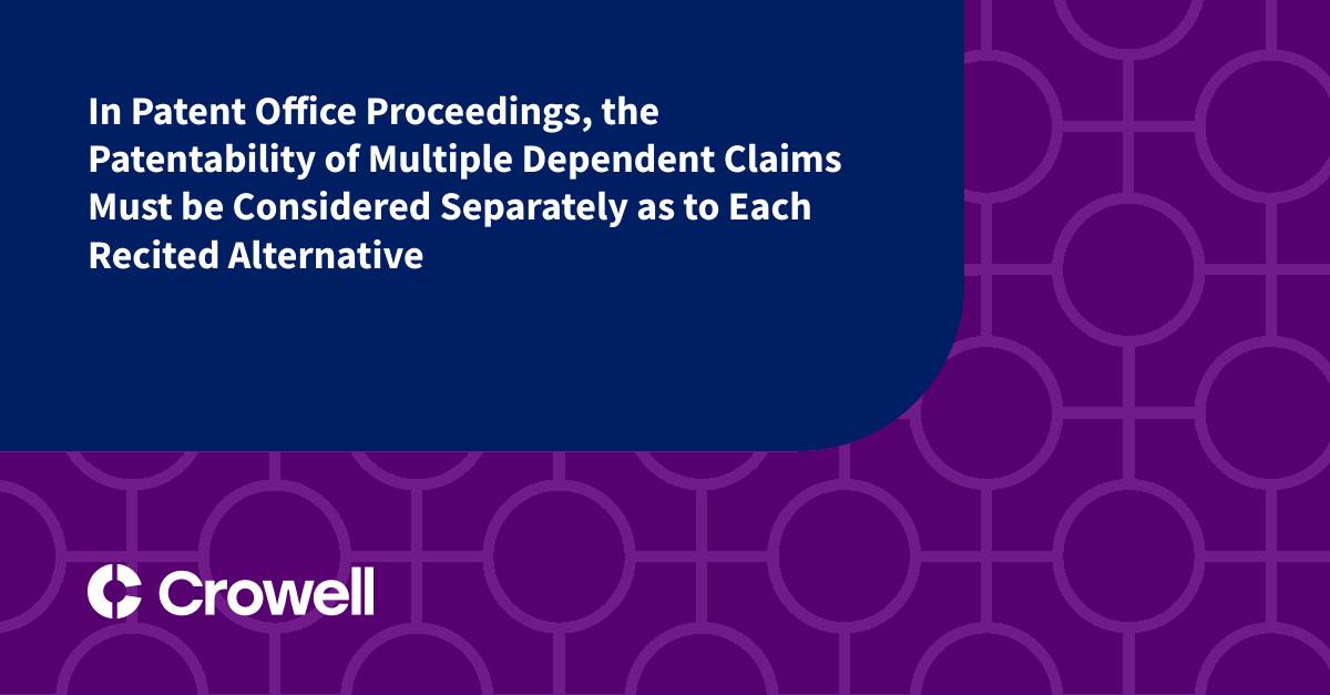 In Patent Office Proceedings, the Patentability of Multiple Dependent ...