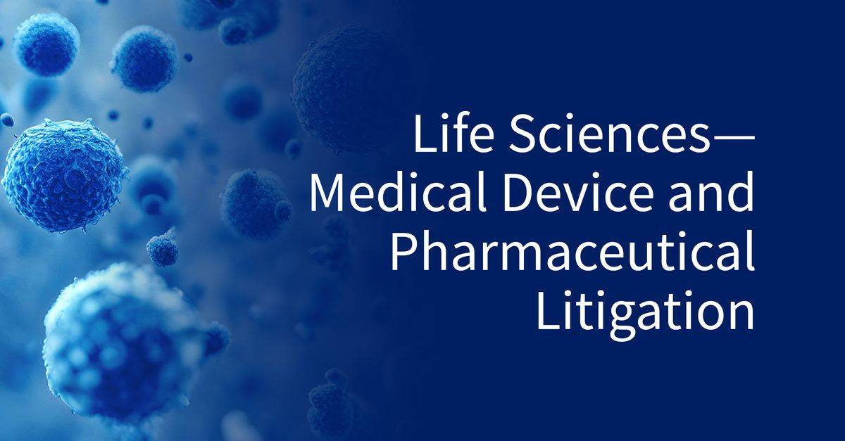 Life Sciences — Medical Device and Pharmaceutical Litigation | Crowell & Moring LLP