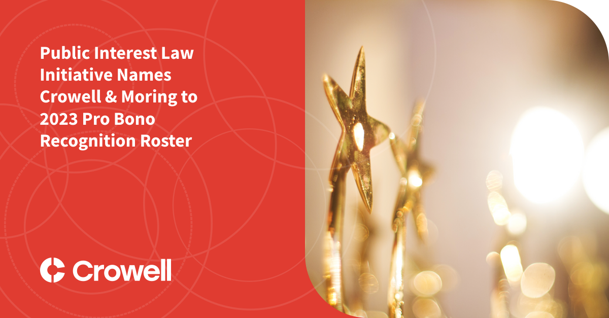 Public Interest Law Initiative Names Crowell & Moring to 2023 Pro Bono Recognition Roster ...