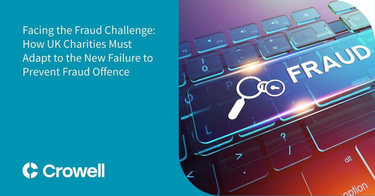 Facing the Fraud Challenge: How UK Charities Must Adapt to the New Failure to Prevent Fraud ...