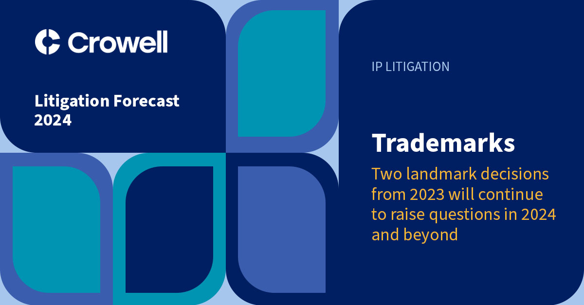 Trademarks: Two Landmark Decisions From 2023 Will Continue to Raise ...