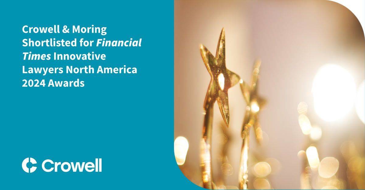 Crowell & Moring Shortlisted for 2024 Financial Times Innovative ...
