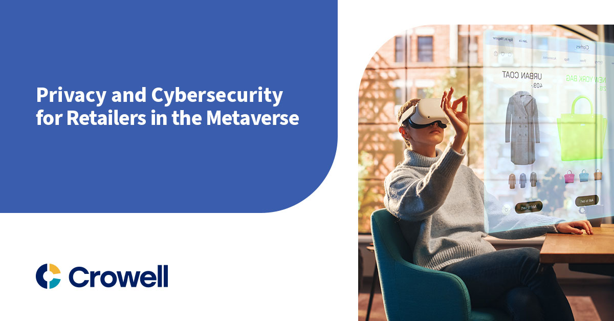 Privacy and Cybersecurity for Retailers in the Metaverse | Crowell ...