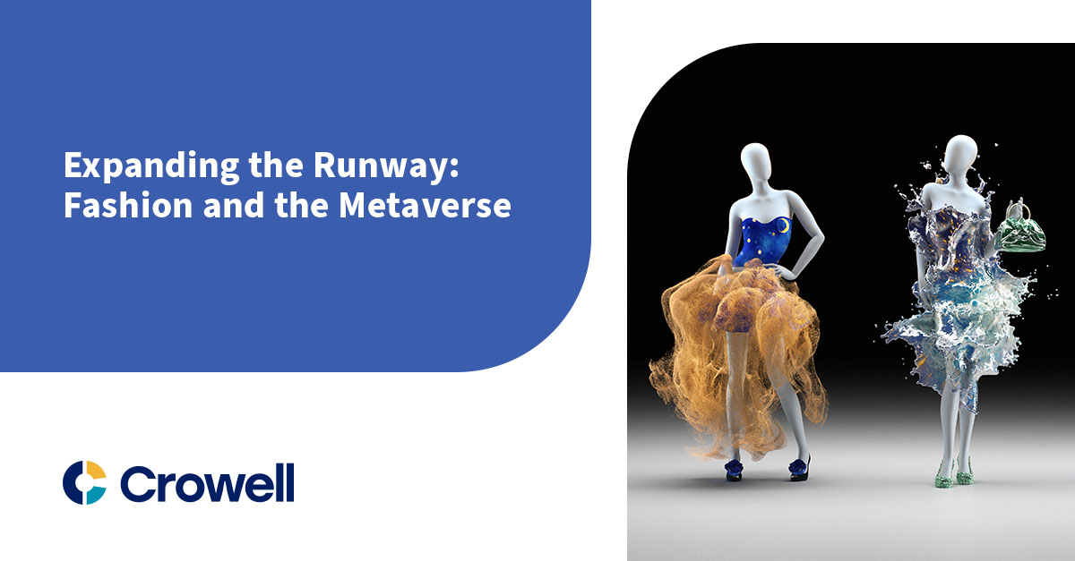 Expanding the Runway: Fashion and the Metaverse | Crowell & Moring LLP